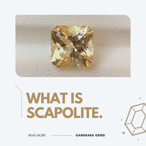 What is Scapolite? Meaning, Types – Gandhara Gems | Gandhara Gems